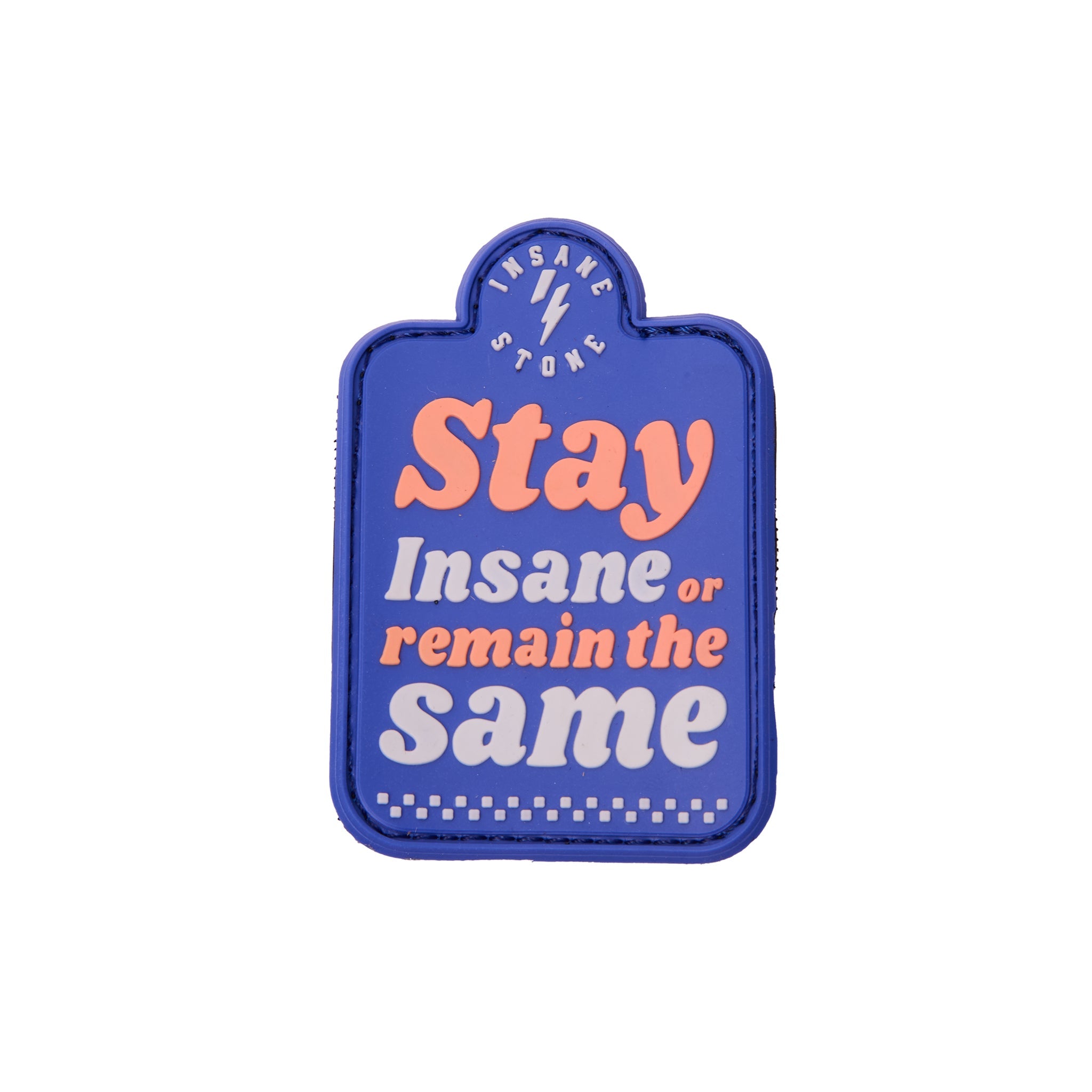 Patch Stay Insane or Remain the Same – Insane Stone